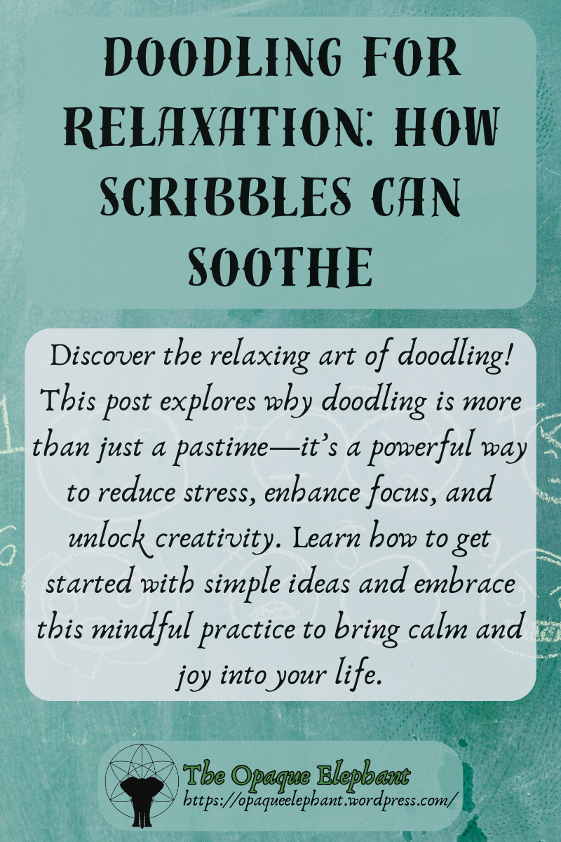 Doodling for Relaxation: How Scribbles Can Soothe – The Opaque Elephant